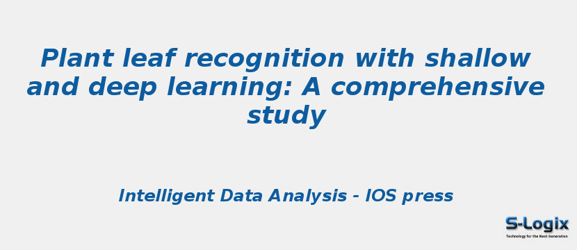 Plant leaf recognition with shallow and deep learning | S-Logix