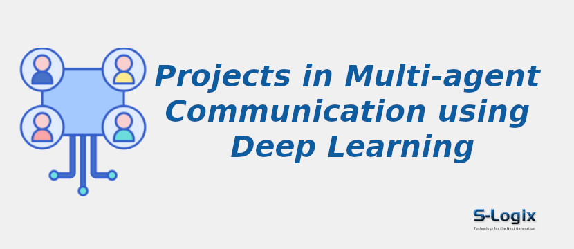Python Projects in Multi-agent Communication using Deep Learning for Masters and PhD | S-Logix