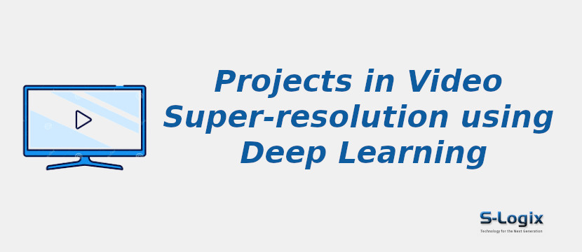 Python Projects In Video Super Resolution Using Deep Learning S Logix