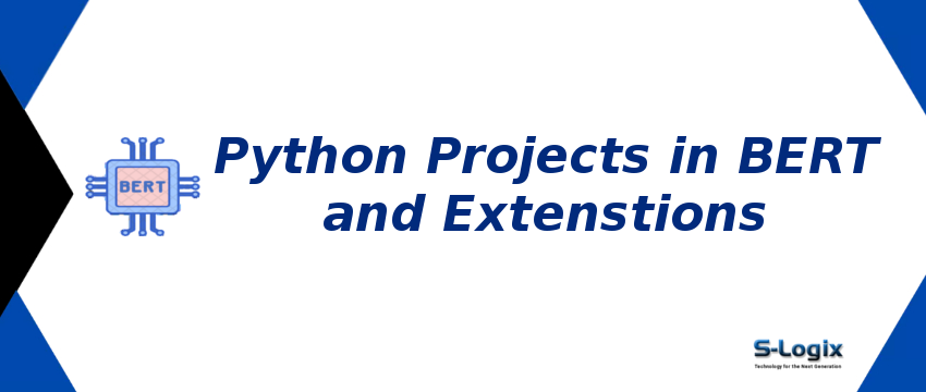 Python Projects in BERT and extenstions | S-Logix