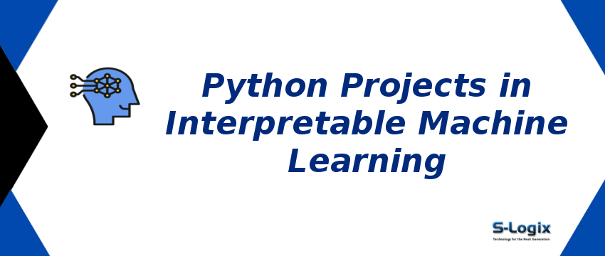 Python Projects in Interpretable Machine Learning | S-Logix Python Projects in Interpretable Machine Learning | S-Logix