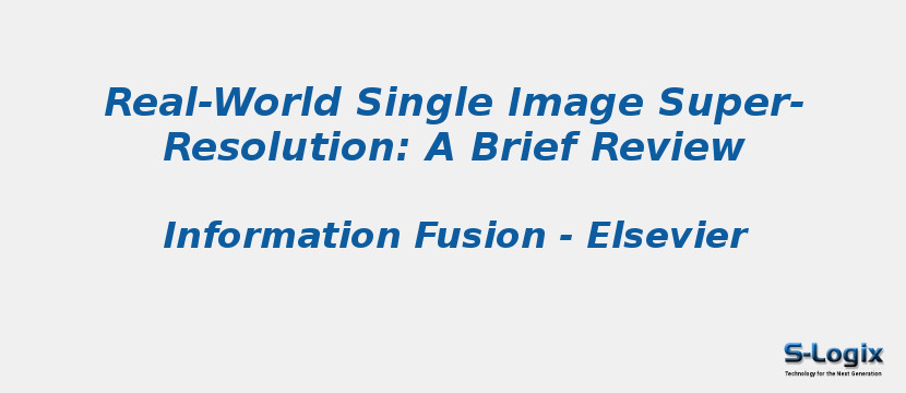 Real-World Single Image Super-Resolution: A Brief Review | S-Logix