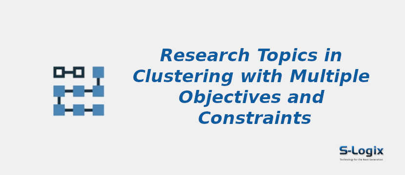 Clustering with Multiple Objectives and Constraints | S-Logix