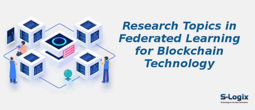 Federated Learning for Blockchain Technology | S-Logix