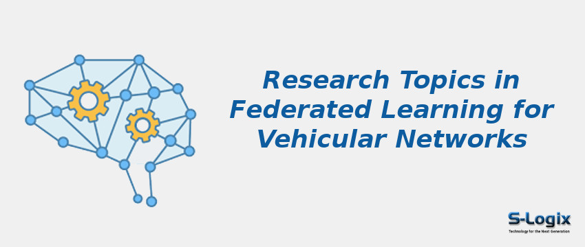 Federated Learning for Vehicular Networks | S-Logix