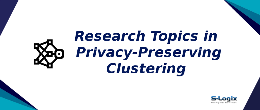 Privacy-Preserving Clustering | S-Logix