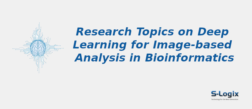 Deep Learning For Image Based Analysis In Bioinformatics S Logix