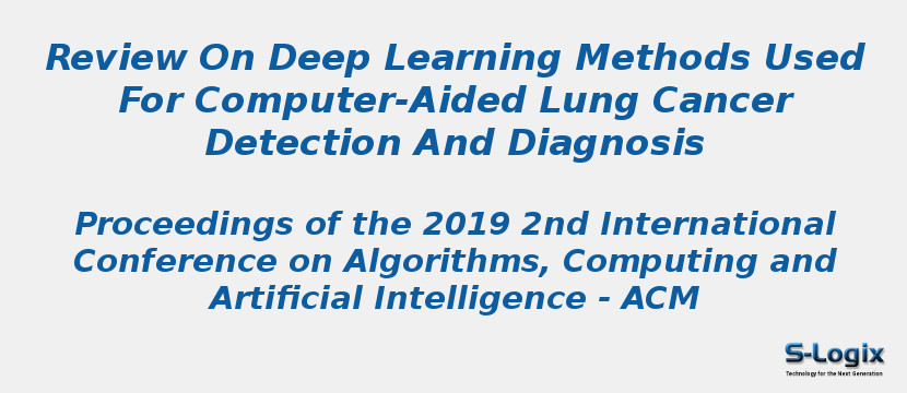 Deep Learning Methods For Computer Aided Lung Cancer Detection S Logix