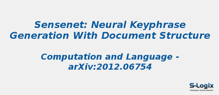 Sensenet Neural Keyphrase Generation With Document Structure S Logix
