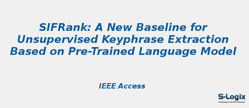 Sifrank A New Baseline For Unsupervised Keyphrase Extraction S Logix