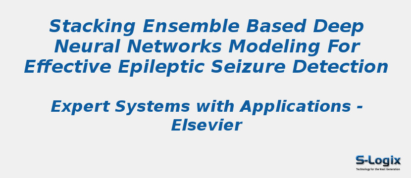 Stacking Ensemble Based Deep Neural Networks Modeling S Logix