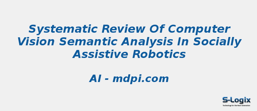 Systematic Review of Computer Vision Semantic Analysis | S-Logix