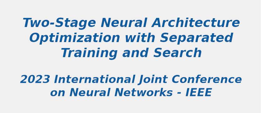 Hottest Research Topic In Two Stage Neural Architecture Optimization With Separated Training S