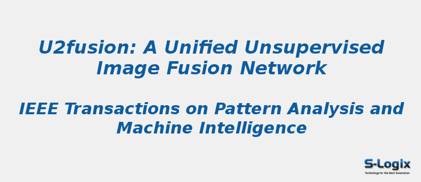 A unified unsupervised image fusion network - Python Projects | S-Logix
