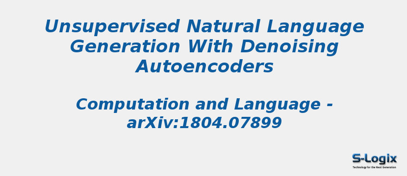 Natural Language Generation with Denoising Autoencoders | S-Logix