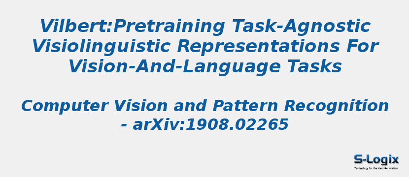 Pretraining task-agnostic visiolinguistic representations | S-Logix