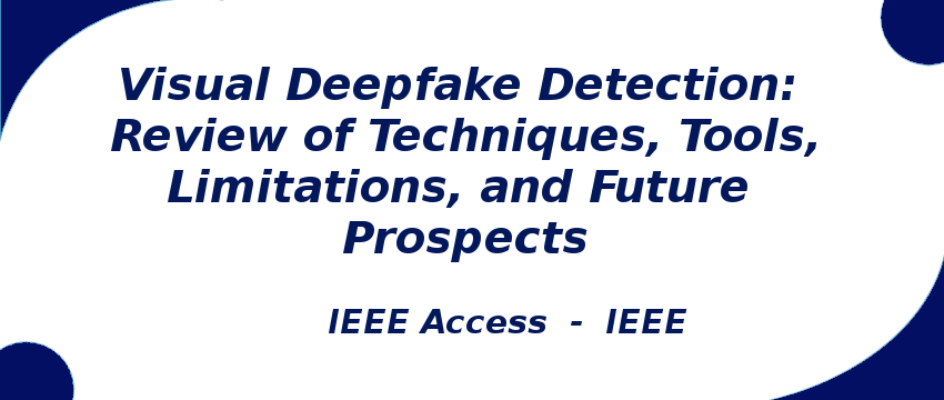 Visual Deepfake Detection: Review of Techniques and Tools | S-Logix