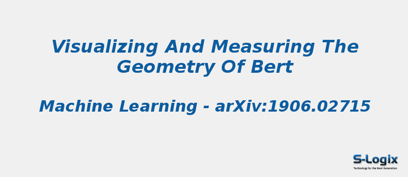 Visualizing and Measuring the Geometry of BERT | S-Logix