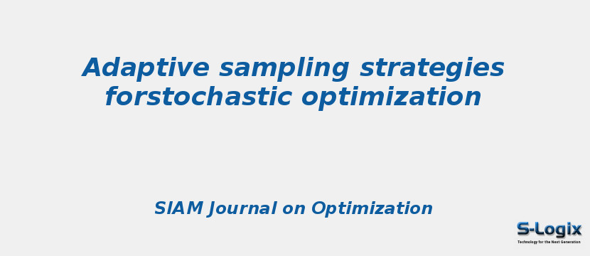 Adaptive Sampling Strategies for Stochastic Optimization | S-Logix