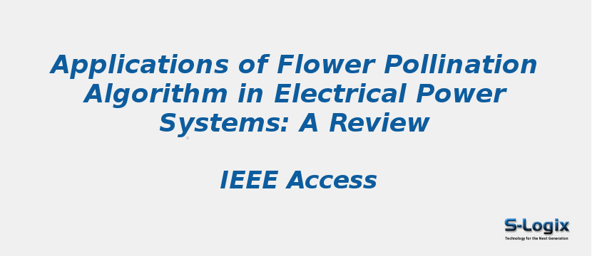 Flower Pollination Algorithm in Electrical Power Systems: A Review | S-Logix