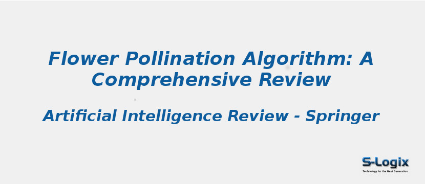 Flower Pollination Algorithm A Comprehensive Review S Logix