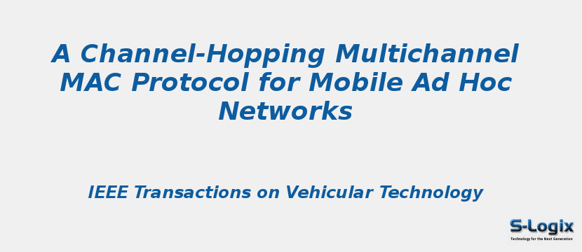 A Channel-Hopping Multichannel MAC Protocol for MANET | S-Logix