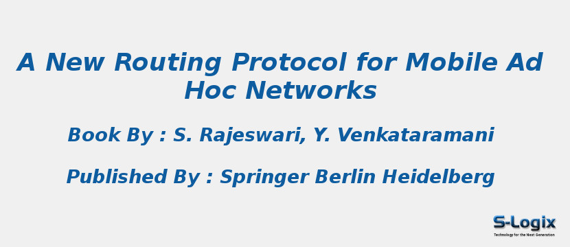 Leading Research Books in a New Routing Protocol for MANET | S-Logix