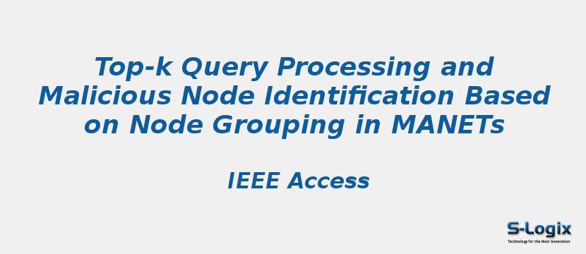 Top-k Query Processing Malicious Node MANETs - NS2 Projects | S-Logix