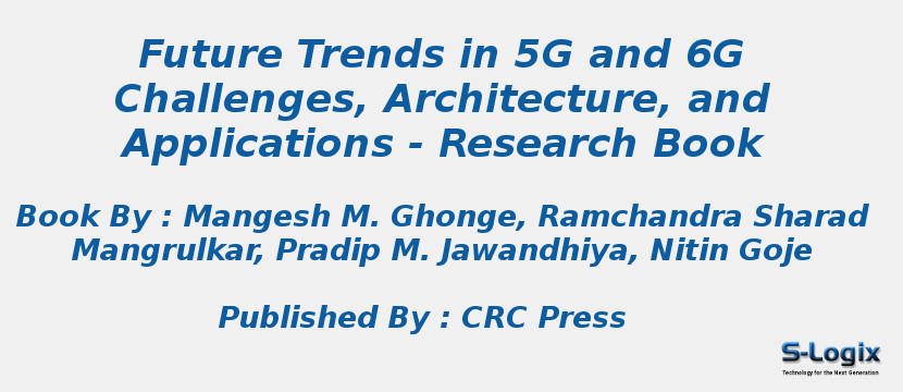 Good Research Books for Future Trends in 5G and 6G Challenges | S-Logix