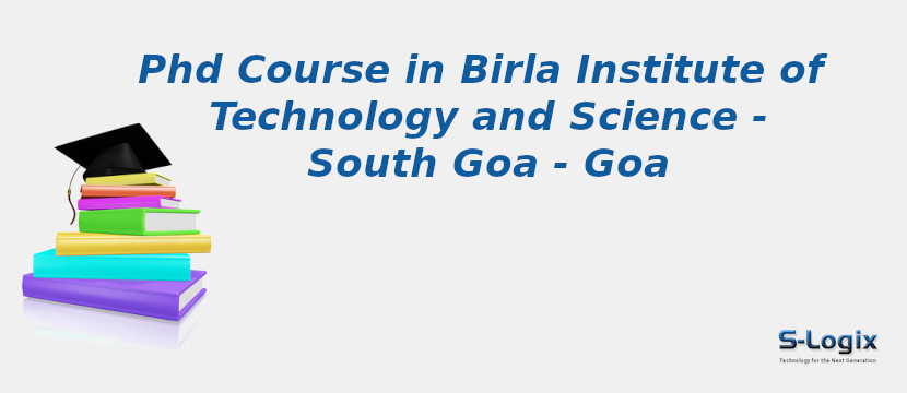Birla Institute of Technology and Science | PhD Computer Science | S-Logix