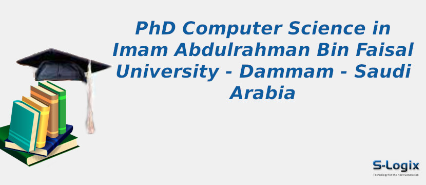Imam Abdulrahman Bin Faisal University | PhD Computer Science | S-Logix