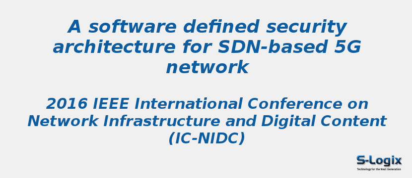A software defined security architecture for SDN-based 5G | S-Logix