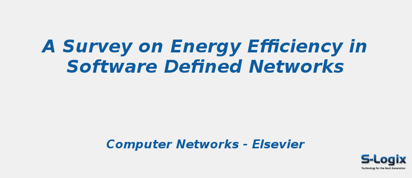 A survey on energy efficiency in software defined networks | S-Logix