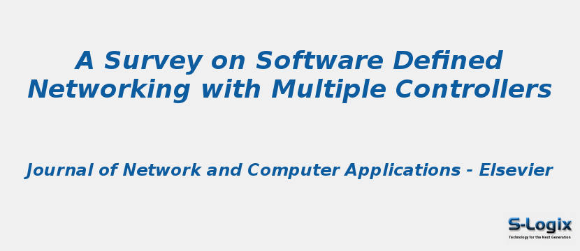 Survey On Software Defined Networking With Multiple Controllers S Logix