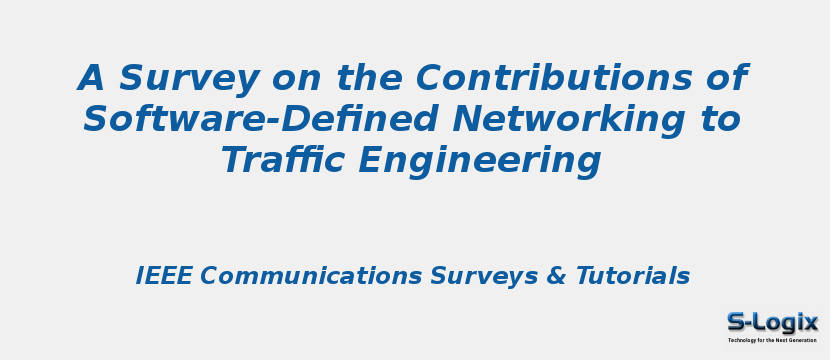 A Survey on the Contributions of SDN to Traffic Engineering | S-Logix