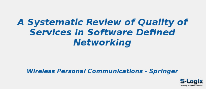 A Systematic Review of Quality of Services in SDN | S-Logix
