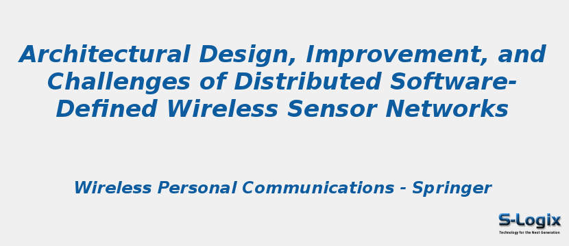 Design,Improvement,and Challenges of Distributed SDWSN | S-Logix