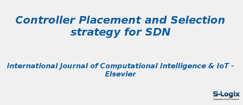 Controller Placement and Selection strategy for SDN | S-Logix Controller Placement and Selection strategy for SDN | S-Logix