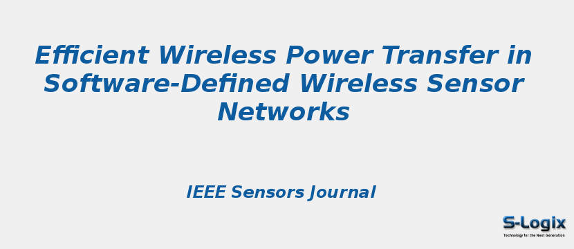 Efficient Wireless Power Transfer in SDWSN | S-Logix