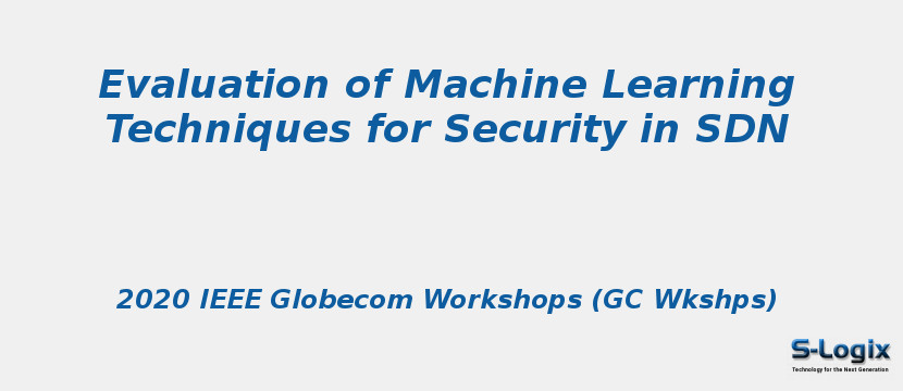 Evaluation of Machine Learning Techniques for Security in SDN | S-Logix