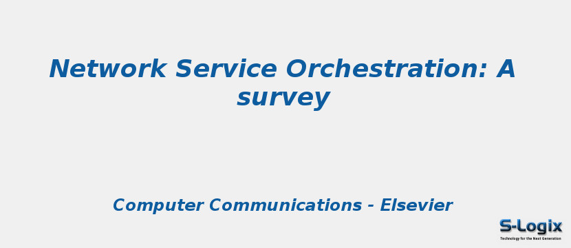 Network Service Orchestration: A survey | S-Logix