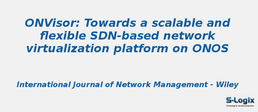 Towards A Scalable And Flexible Sdn Based Network Virtualization S Logix