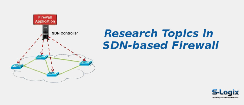 SDN-based Firewall Research Topic Ideas for PhD | S-Logix