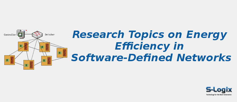 PhD Topics on Energy Efficiency in Software-Defined Networks | S-Logix