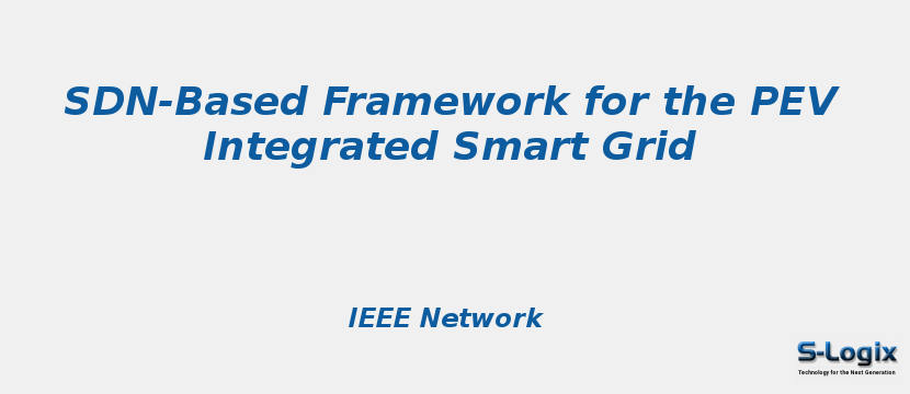 SDN-Based Framework for the PEV Integrated Smart Grid | S-Logix