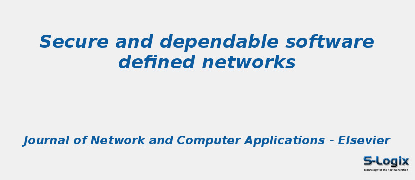Secure and dependable software defined networks | S-Logix