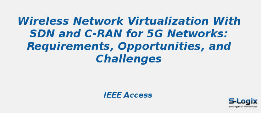 Wireless Network Virtualization With SDN and C-RAN for 5G | S-Logix