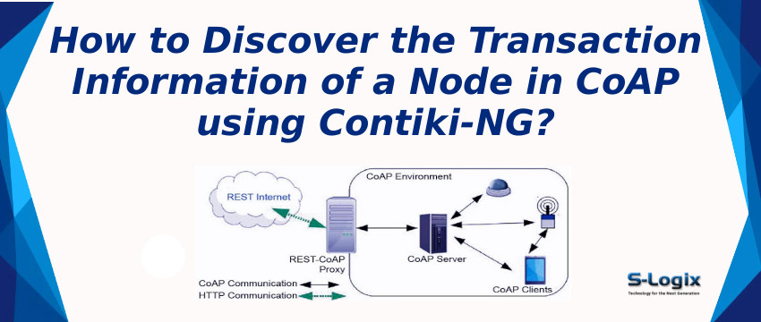 Contiki-NG steps for Transaction Information of a Node in CoAP | S-Logix
