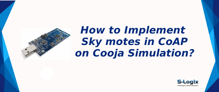 CoAP implementation using Sky motes in Cooja Simulation | S-Logix