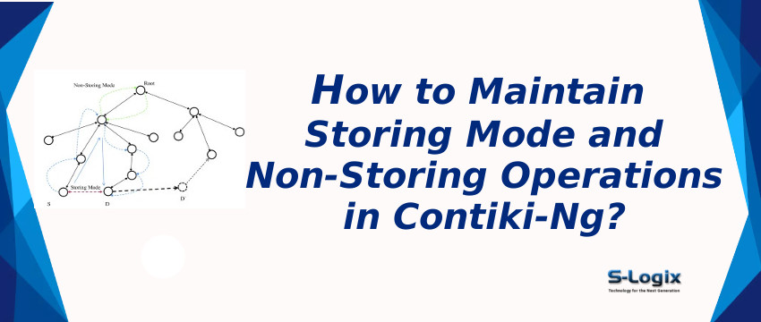 Steps in Contiki-Ng to Maintain Storing Mode and Non-Storing Operations ...